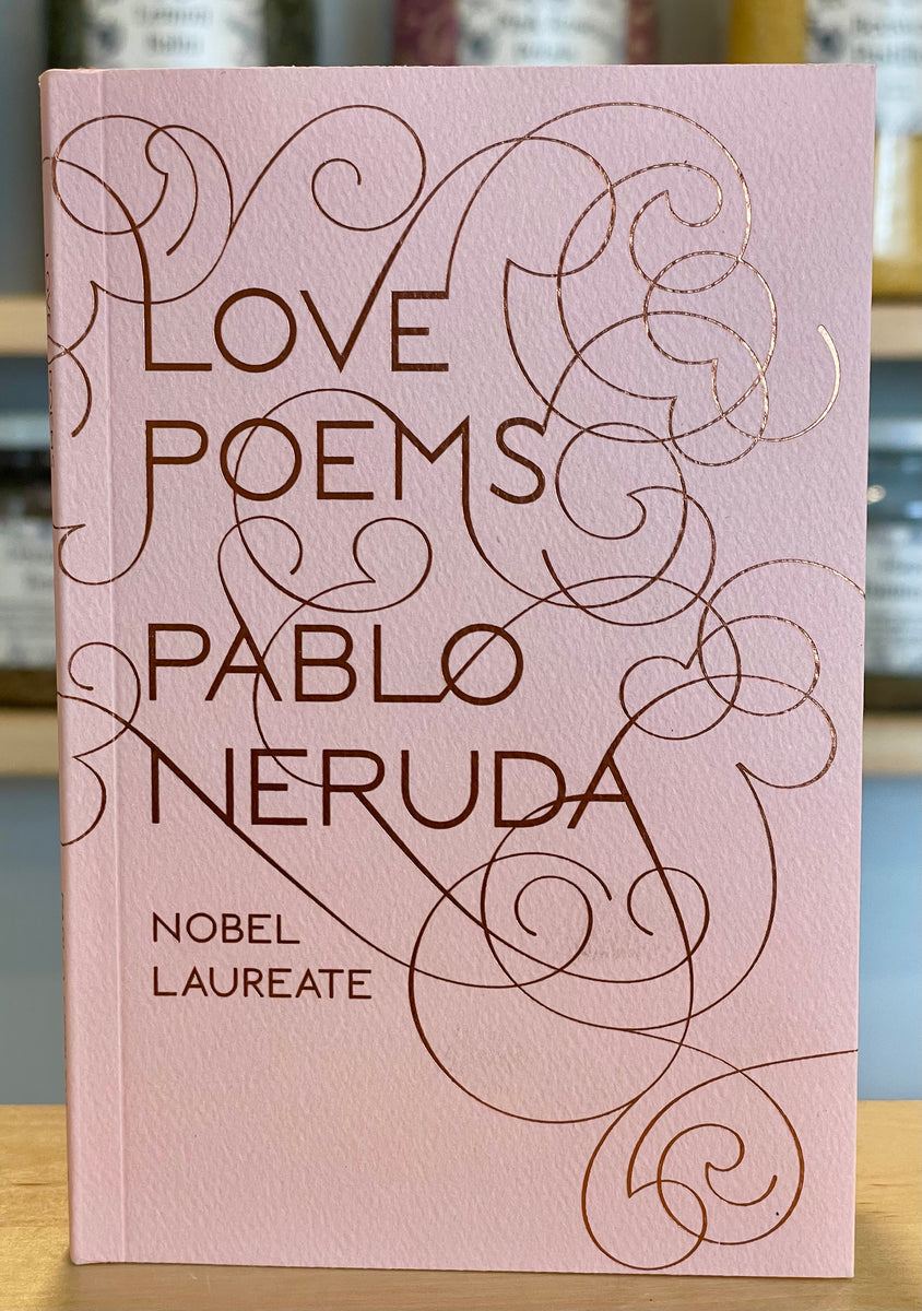 Love Poems by Pablo Neruda – Gig Harbor Apothecary LLC